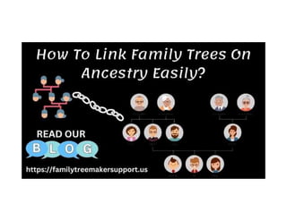 Linking Floating Family Trees Or Members On Ancestry. | PPT