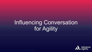 Influencing Conversation for Agility | PPT