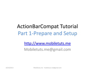 ActionBarCompat Tutorial-Part 1(Prepare and Setup) | PPT