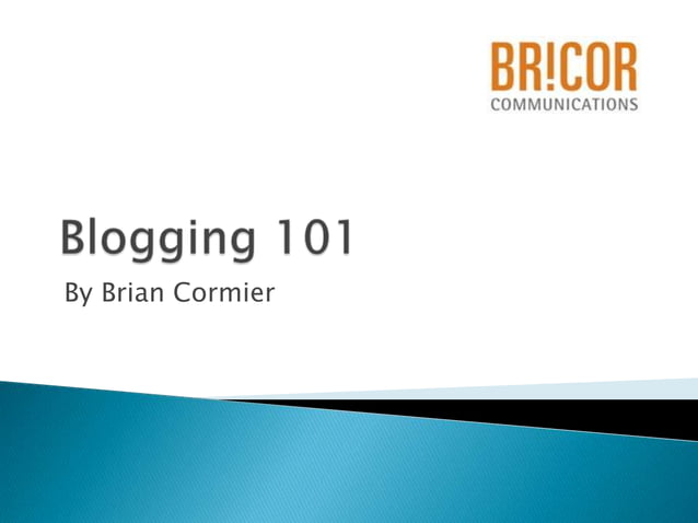 Blogging 101 - Brian Cormier | PPT