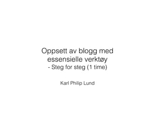 Hvordan sette opp en blogg - steg for steg | PPT