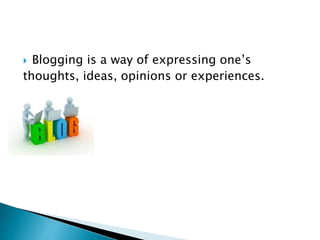 Blog meaning | PPTX | Social Networking | Internet