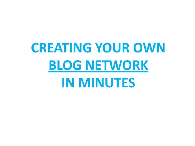 Creating your own Blog Network with SCE | PPT | Free Download