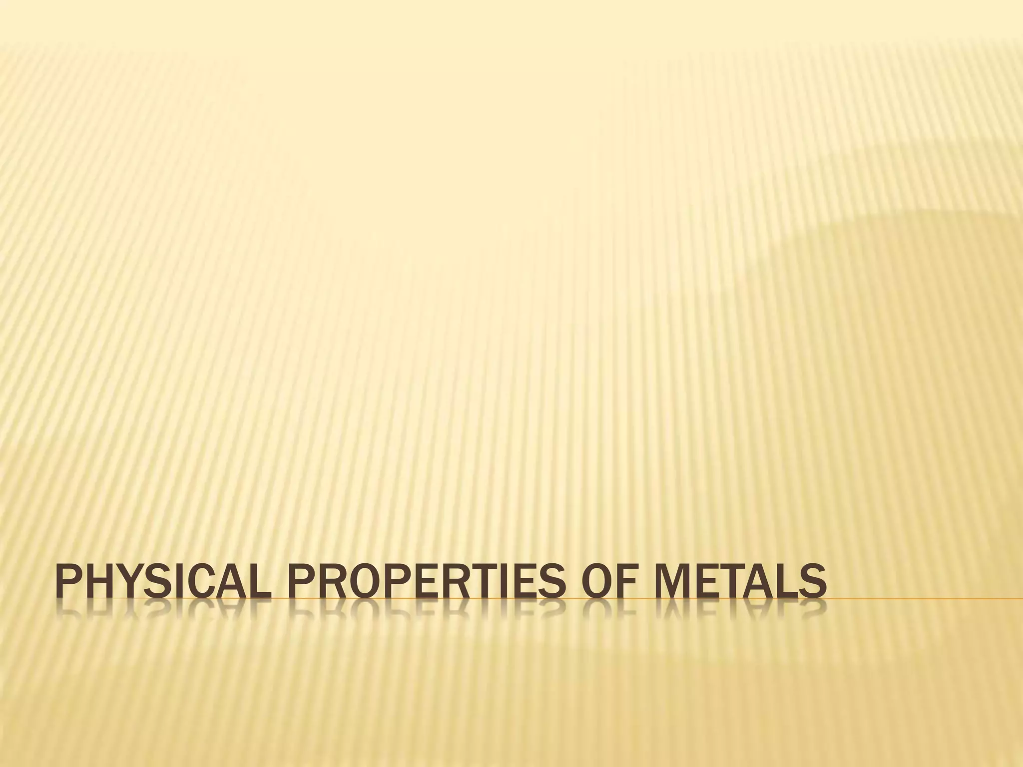 physical properties of metals | PPTX