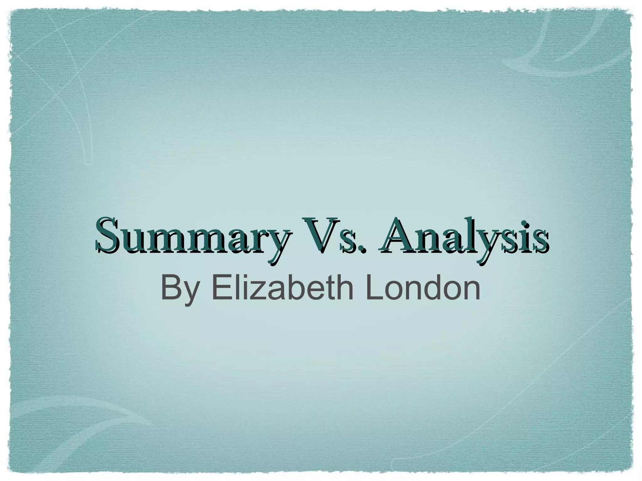 Summary Vs. Analysis | PPT
