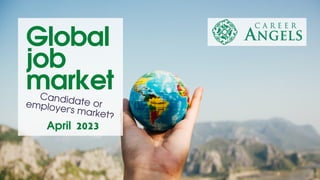 Market Signals – Global Job Market Trends – April 2023 summarized! | PPT