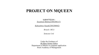 Project MQueen By Kabyashree Nayak MCA.docx