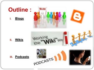 Blogs, wikis and podcasts | PPTX