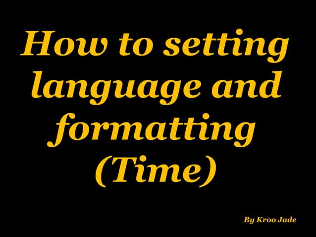 Blog05: How to setting language and formatting(time). | PPTX