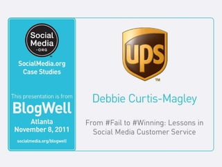 BlogWell Atlanta Case Study: UPS, presented by Debbie Curtis-Magley | PPT | Social Networking ...