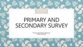 primary and secondary survey in emergency | PPTX