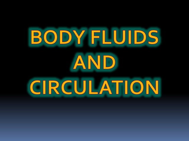 BODY FLUIDS AND CIRCULATION | PPTX