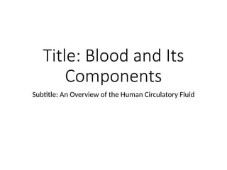 Blood and its components in hematology.pptx