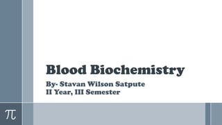Blood Biochemistry also called as chemistry.pptx