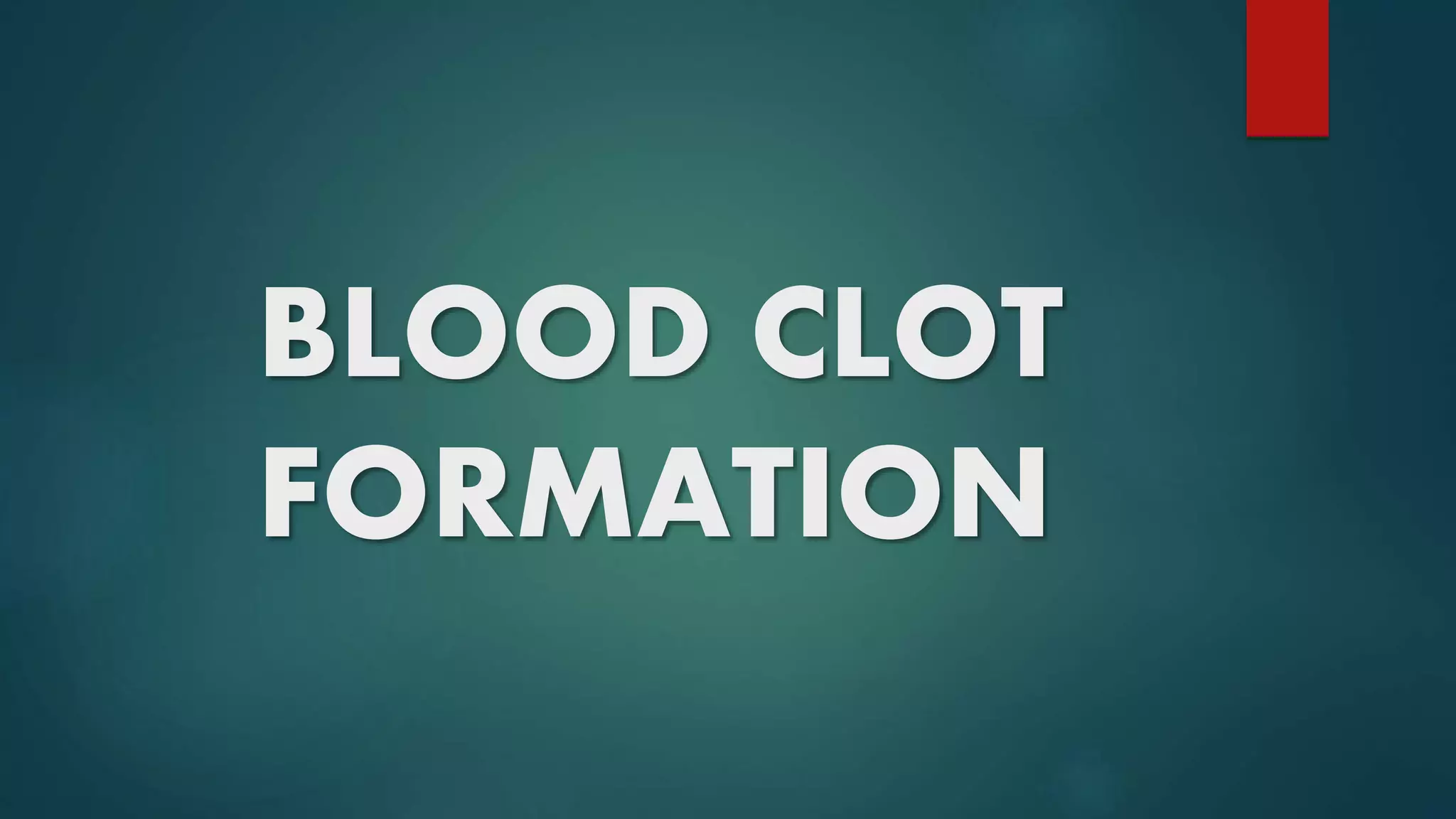 Blood Clot formation | PPTX