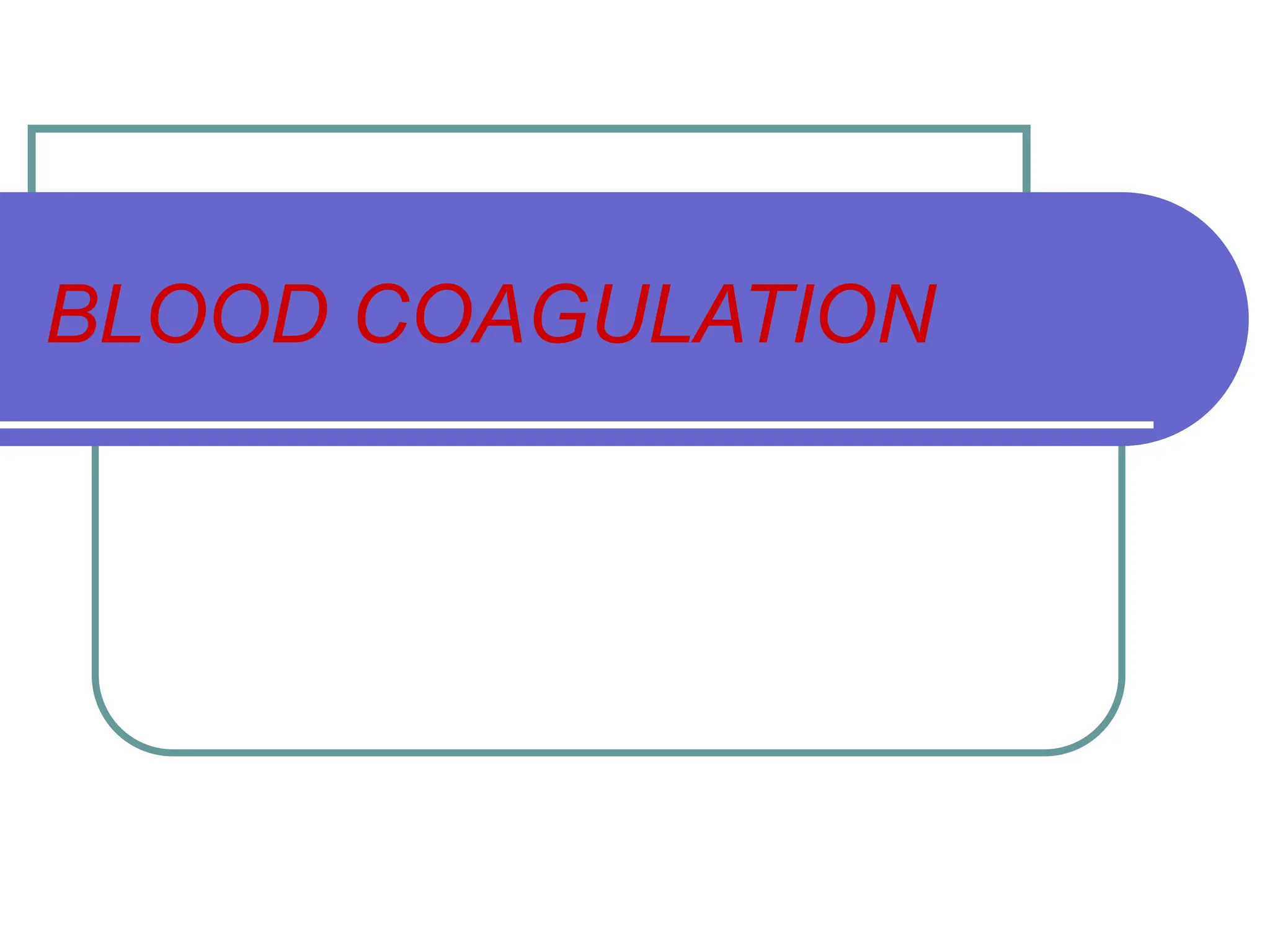 BLOOD COAGULATION mechanism and pathway.ppt