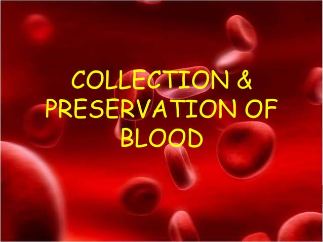 Blood collection and preservation | PPTX | First Aid | Injuries