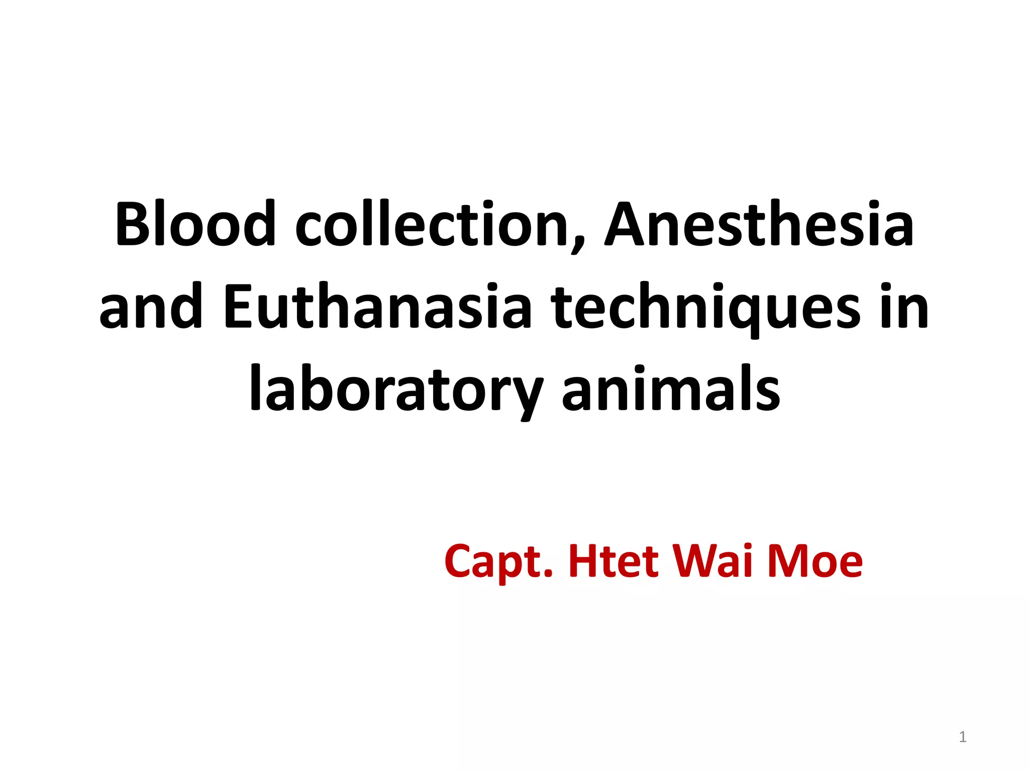 Blood collection, Anesthesia and Euthanasia techniques in laboratory ...
