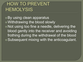 Blood collection, precautions to prevent hemolysis and | PPTX