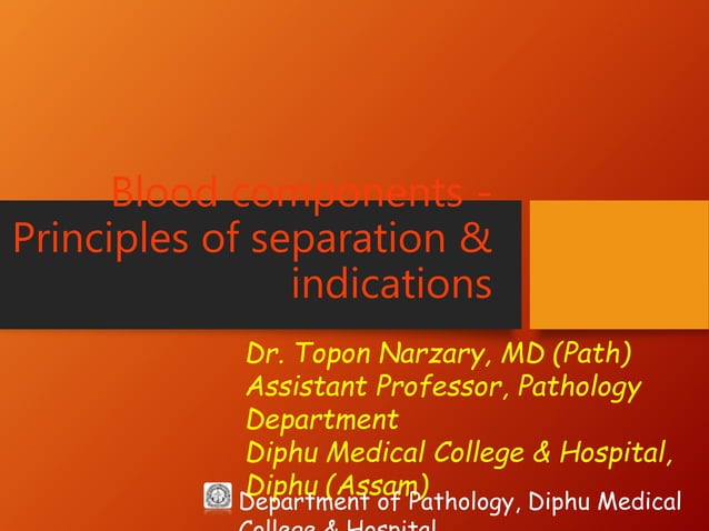 Blood component – Principles of separation & indication.pptx