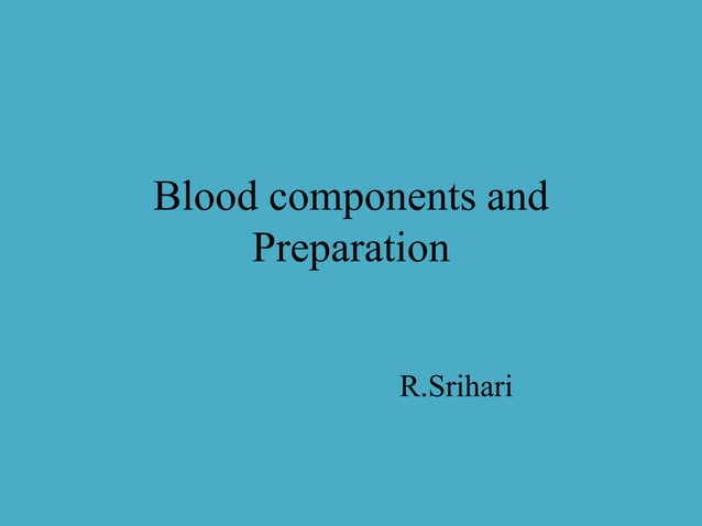 Blood components and preparation | PPTX | Blood Disorders | Diseases ...