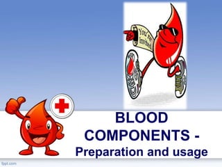 Blood components preparation | PPTX