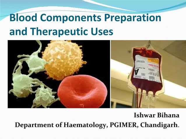 Blood components preparation and therapeutic uses final | PPT | Blood ...
