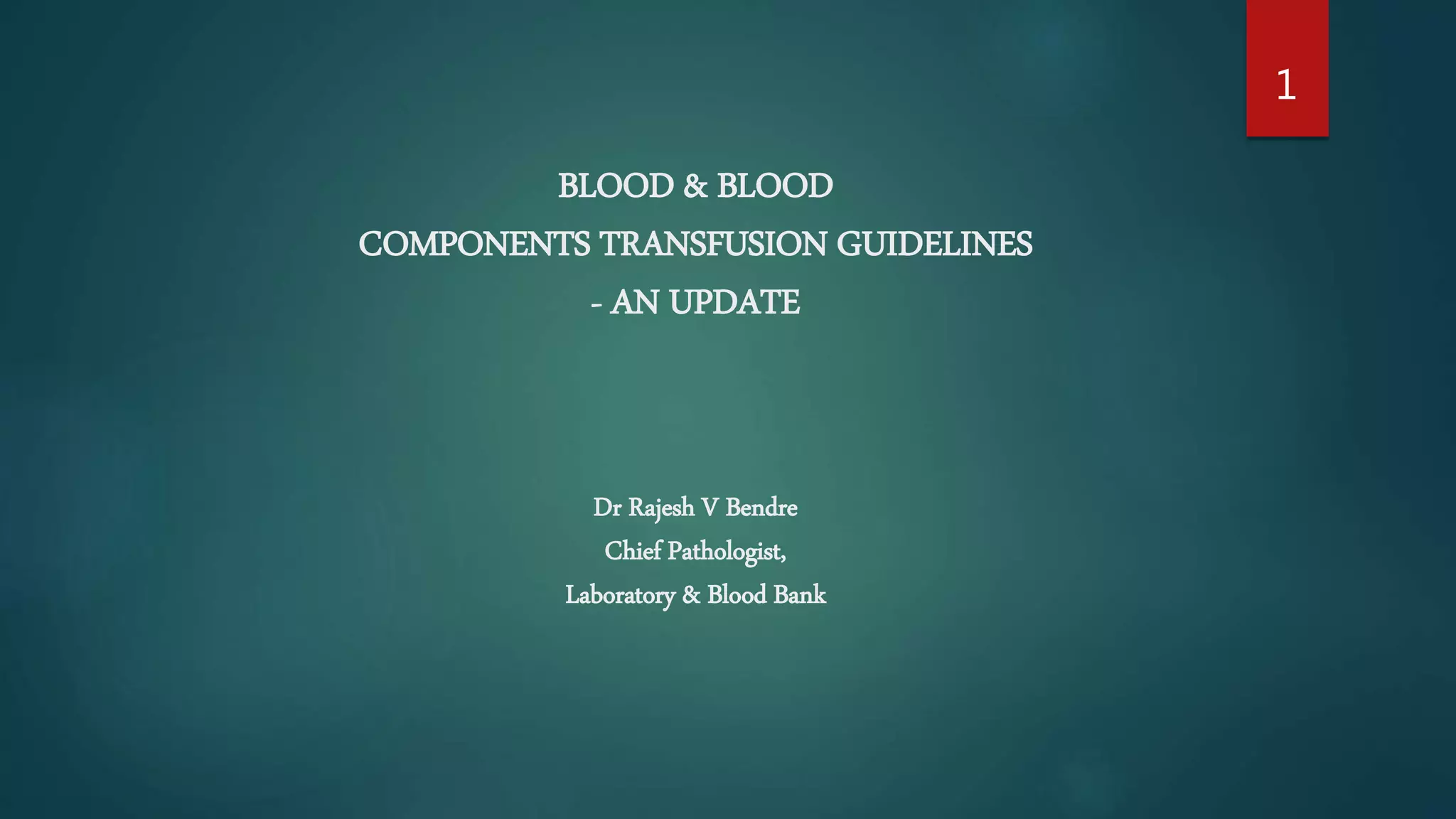Blood components tranfusion guidelines update | PPTX