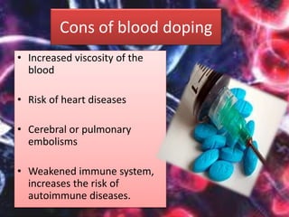 Blood dopping, defination, methods, detection, pros/cons. | PPTX