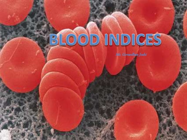 Blood indices | PPTX | Blood Disorders | Diseases and Conditions