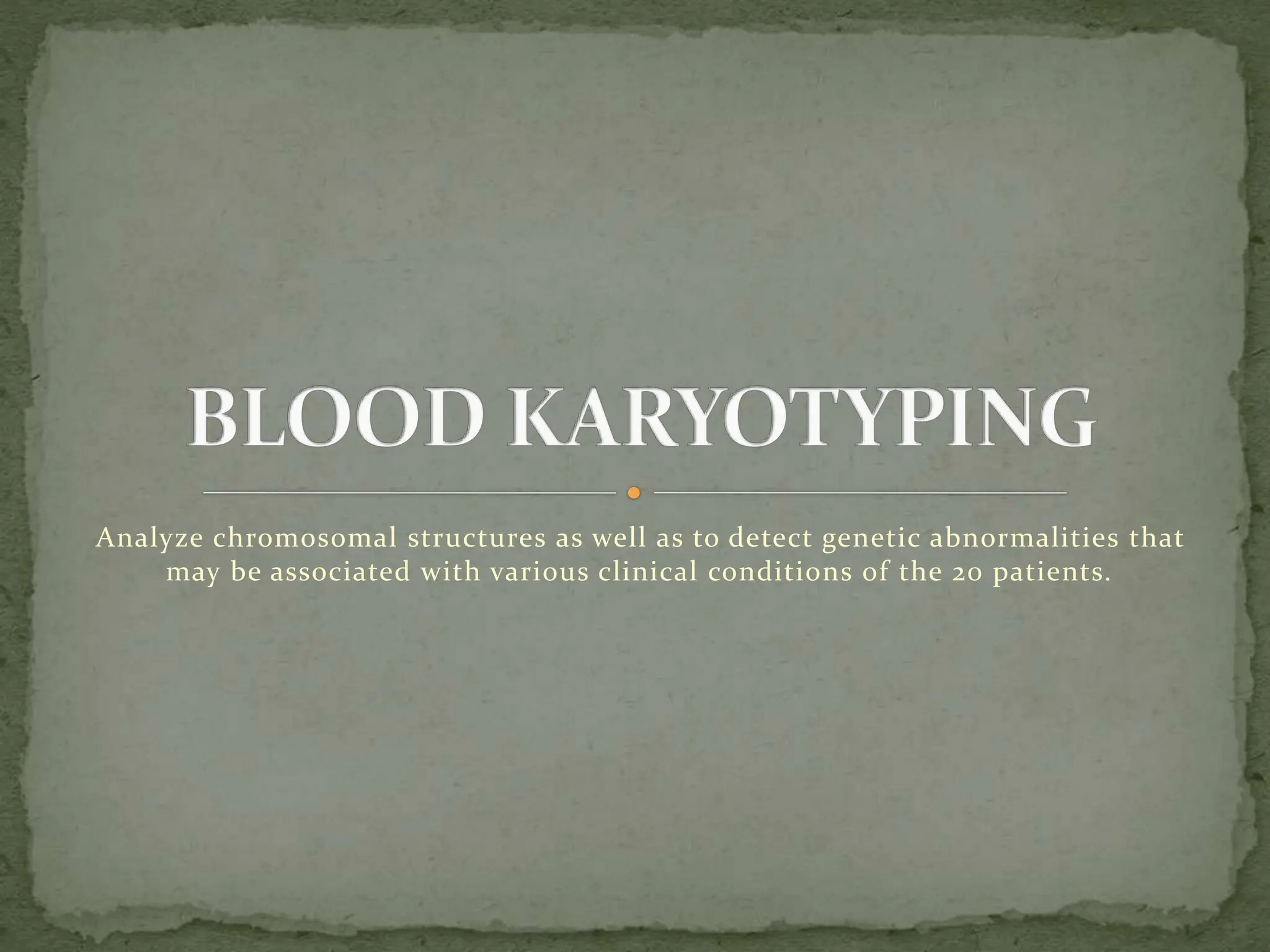 BLOOD KARYOTYPING: WHOLE BLOOD KARYOTYPING PROCESS | PPT
