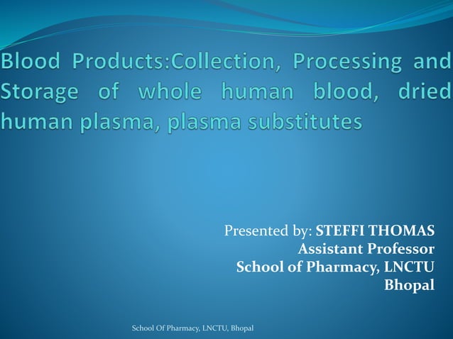 Blood products:Collection, Processing and Storage of whole human blood ...