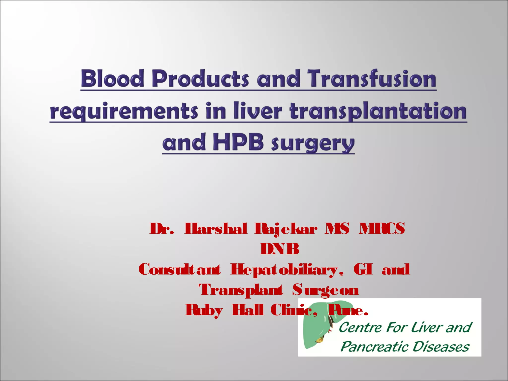 Blood products in liver transplantation and HPB surgery | PPT