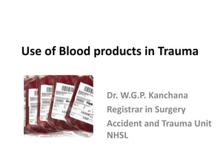 Blood products in Trauma | PPTX