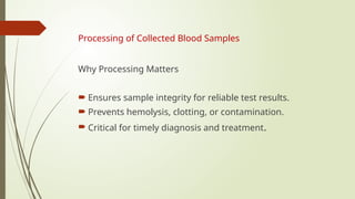 BLOOD SAMPLE COLLECTION, PROCEDURE and PROCESSING.pptx
