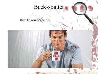 Blood spatter analysis | PPTX