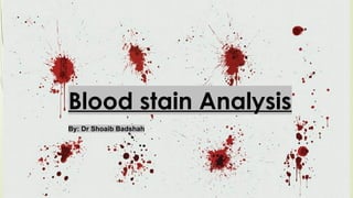 Blood stain Analysis in Forensic Medicine.pptx