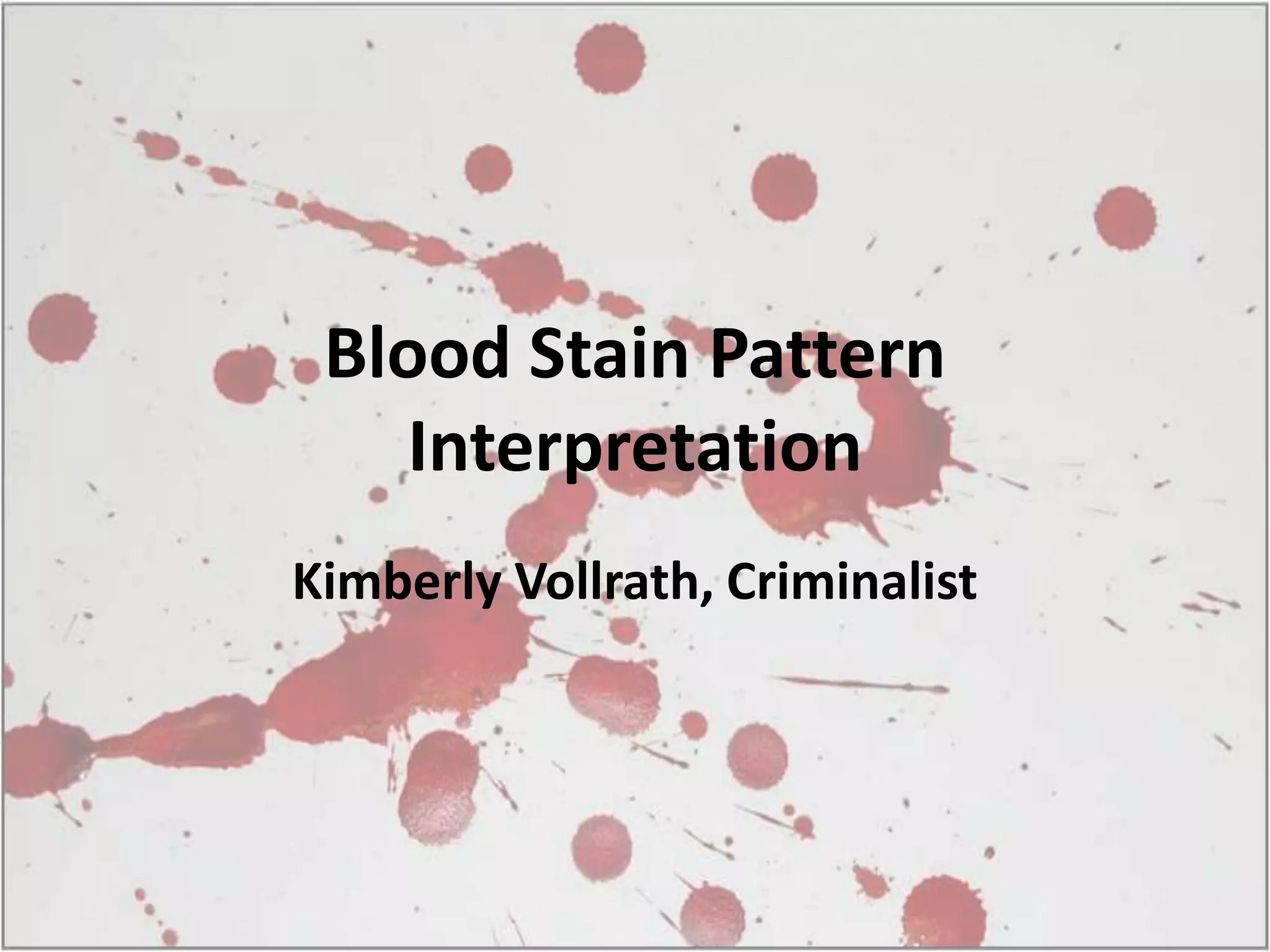 Bloodstain pattern interpretation | PPTX