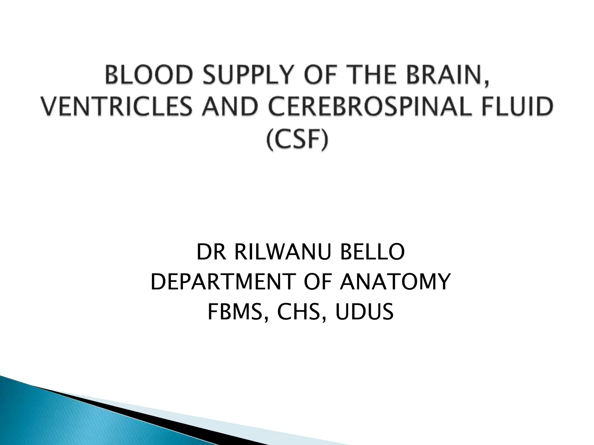 BLOOD SUPPLY OF THE BRAIN, VENTRICLES , and CSF.pptx