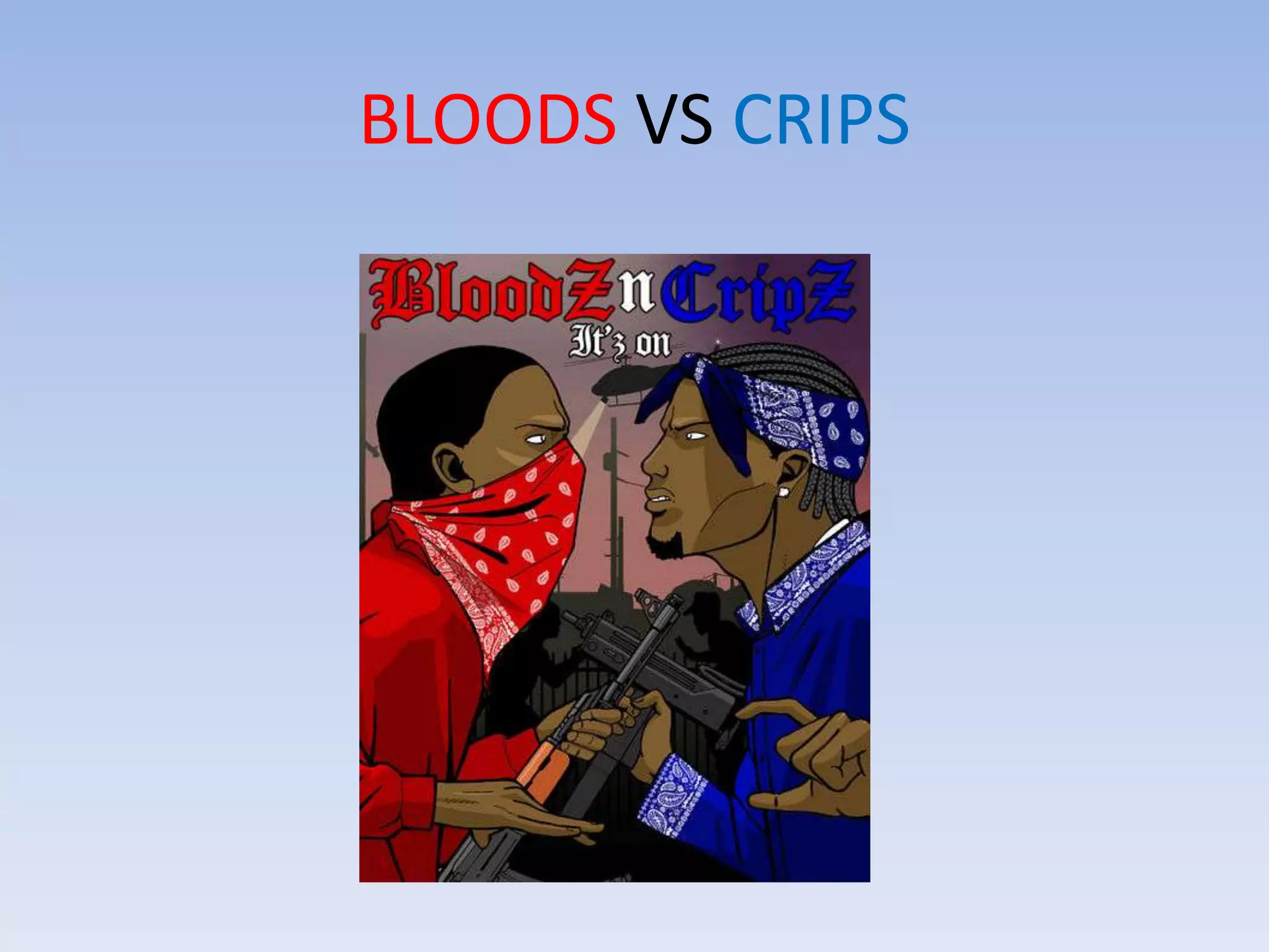 Bloods Vs Crips | PPTX