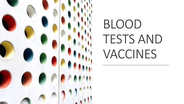 BLOOD TESTS, IMMUNISATION SCHEDULE AND VACCINES | PPTX