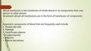 Blood transfusion - components , procedure , pre transfusion testing ...