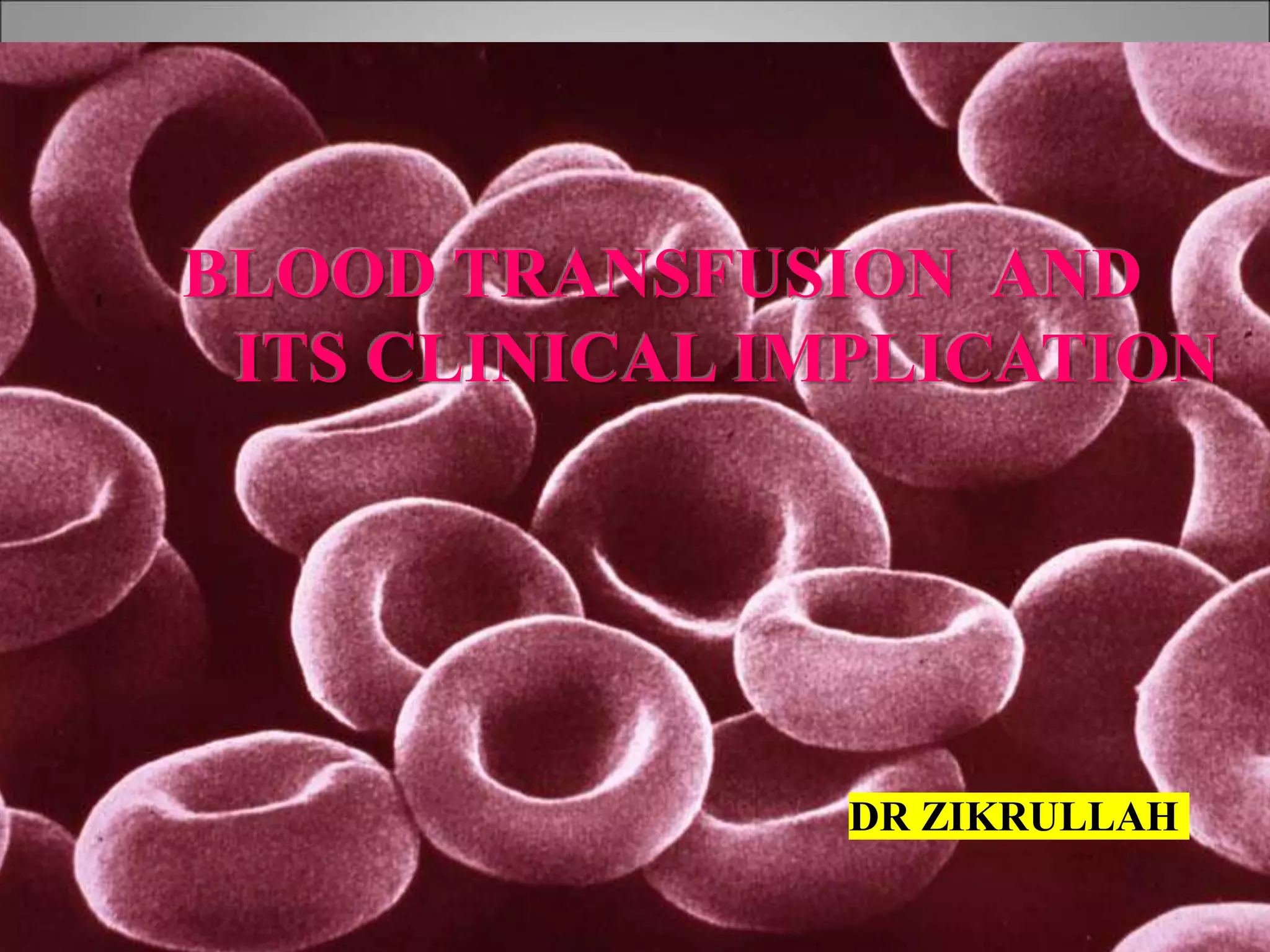 Blood transfusion and its implication | PPT