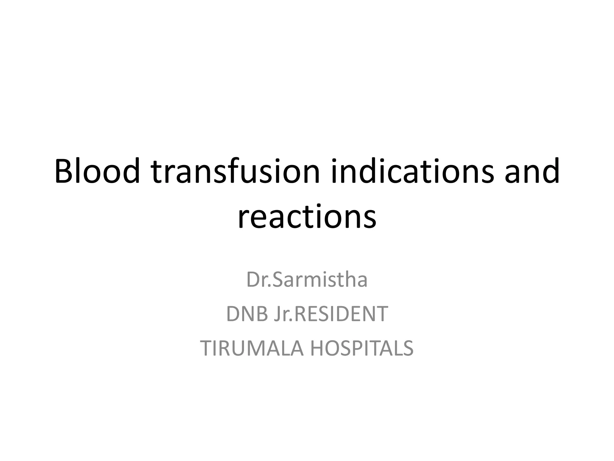 Blood transfusion indications and reactions | PPTX