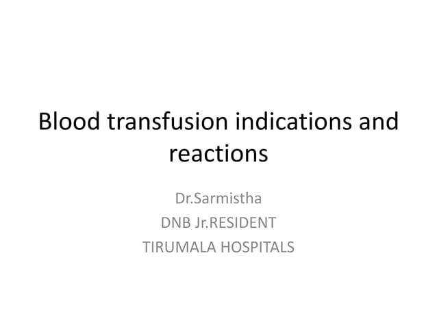Blood transfusion indications and reactions | PPTX | Blood Disorders | Diseases and Conditions