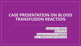 Blood transfusion reactioncase presentation in soap.pptx