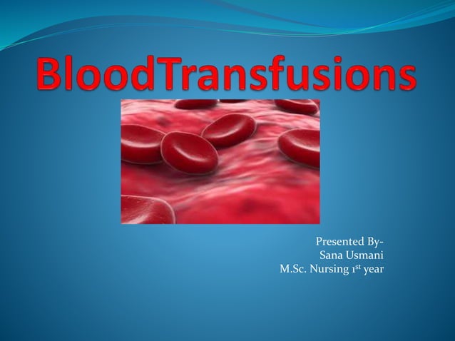 Blood transfusions ppt | PPTX | Blood Disorders | Diseases and Conditions