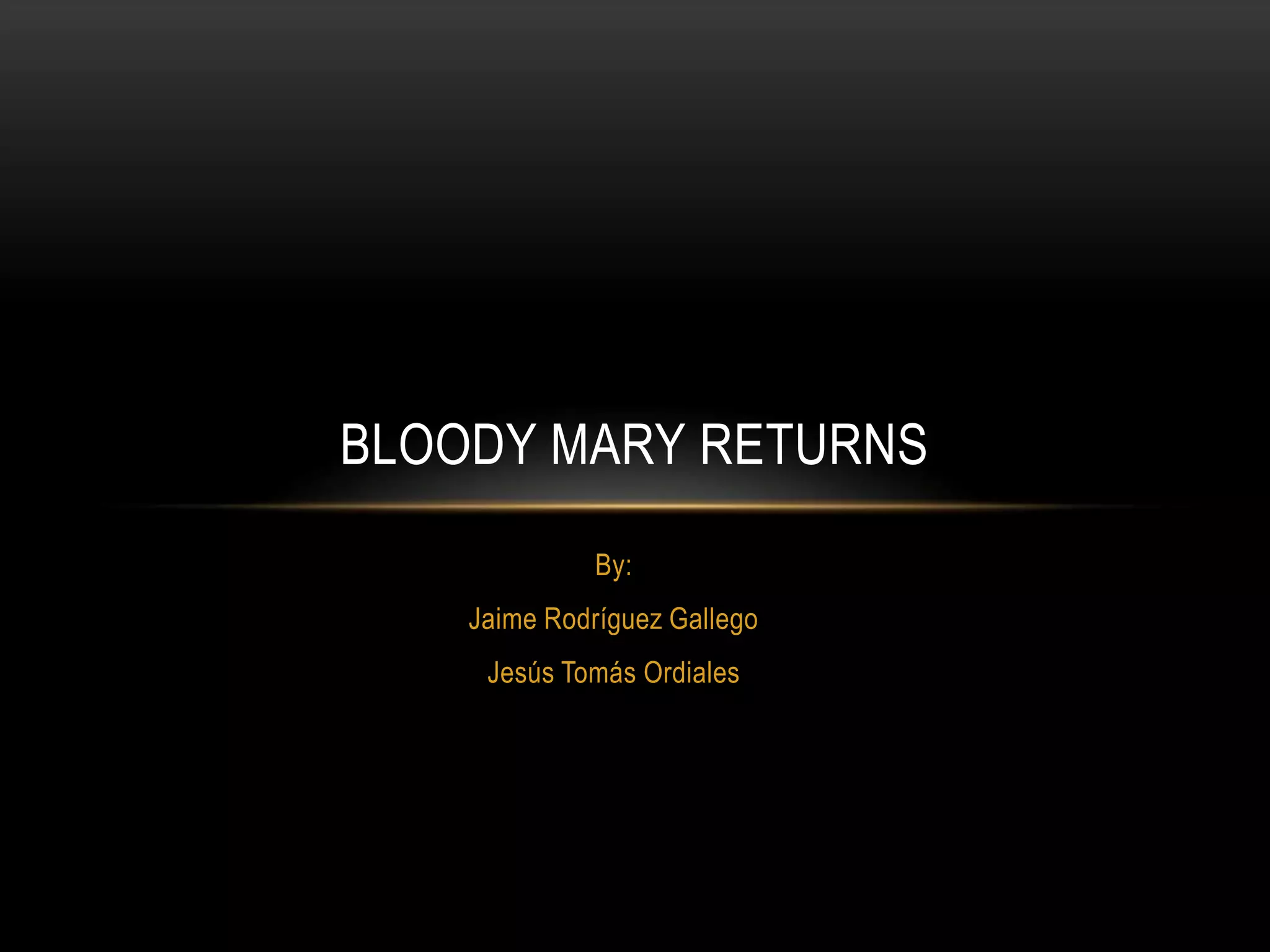 Bloody Mary Returns - Jaime & Jesús | PPTX