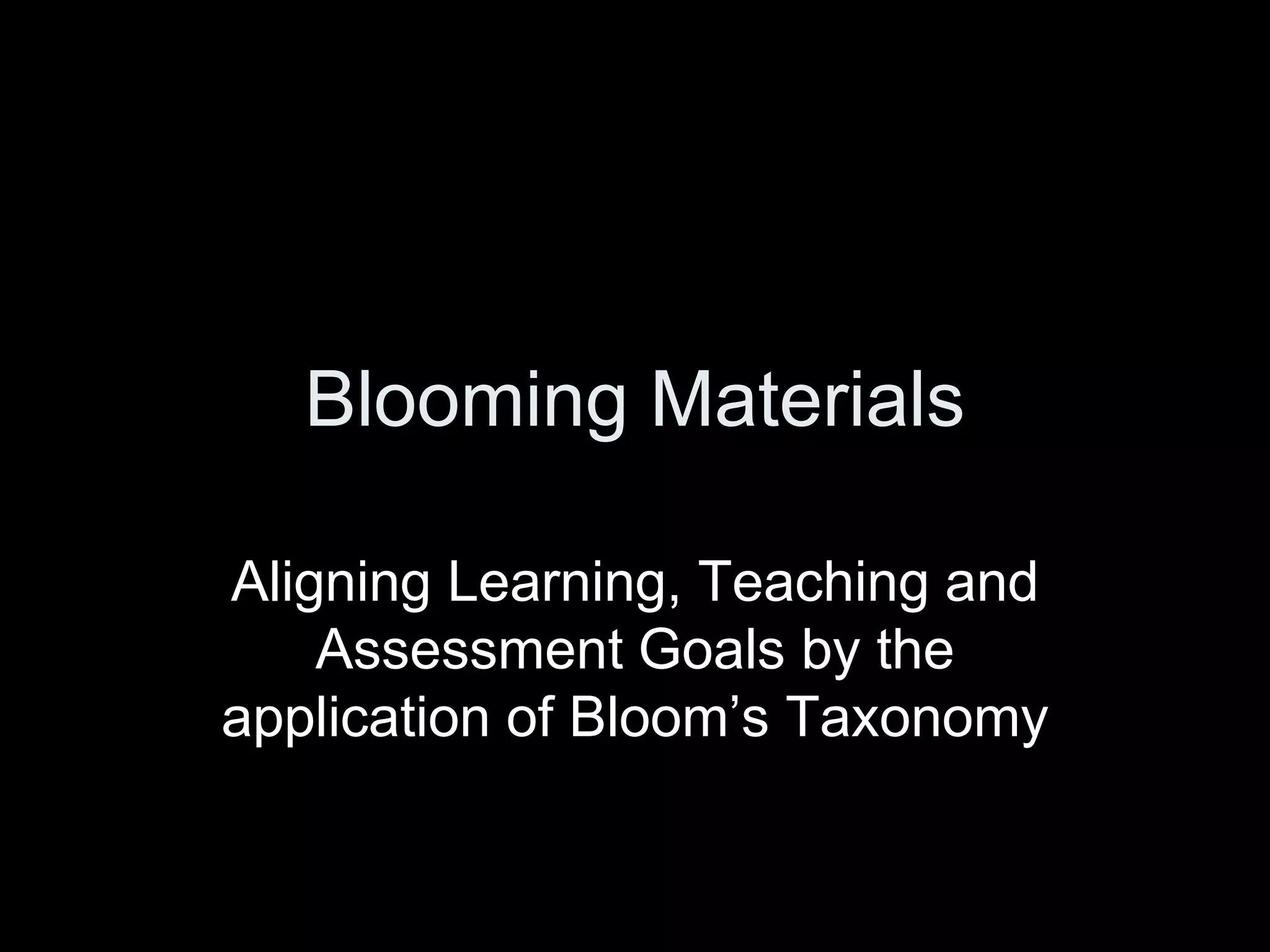 Blooming Materials: Aligning Learning, Teaching and Assessment Goals by ...