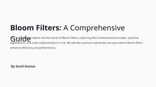 Bloom-Filters-A-Comprehensive-Guide with CSharp Sample | PPTX